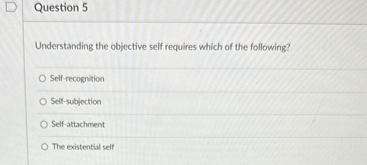 Solved Question 5Understanding the objective self requires | Chegg.com