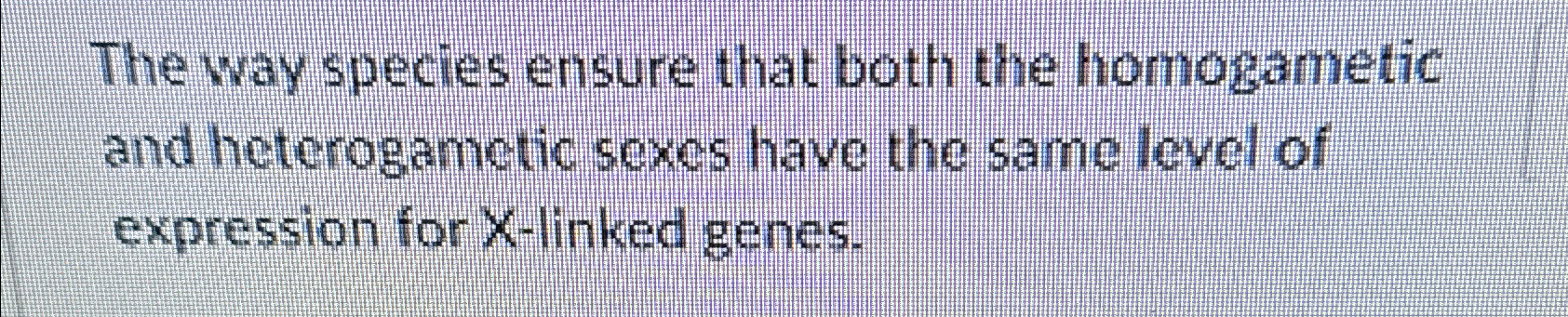 Solved The way species ensure that both the homogametic and | Chegg.com