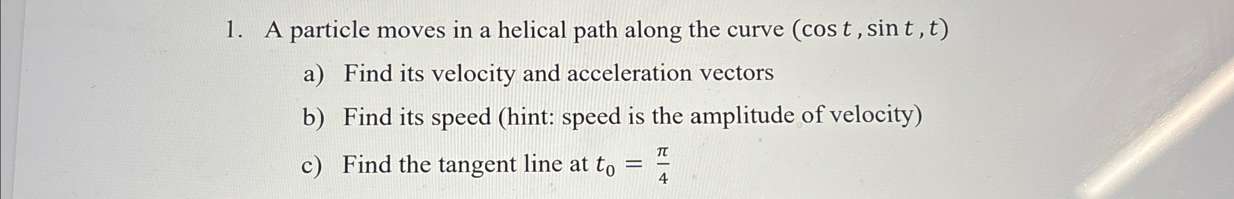 Solved A particle moves in a helical path along the curve | Chegg.com