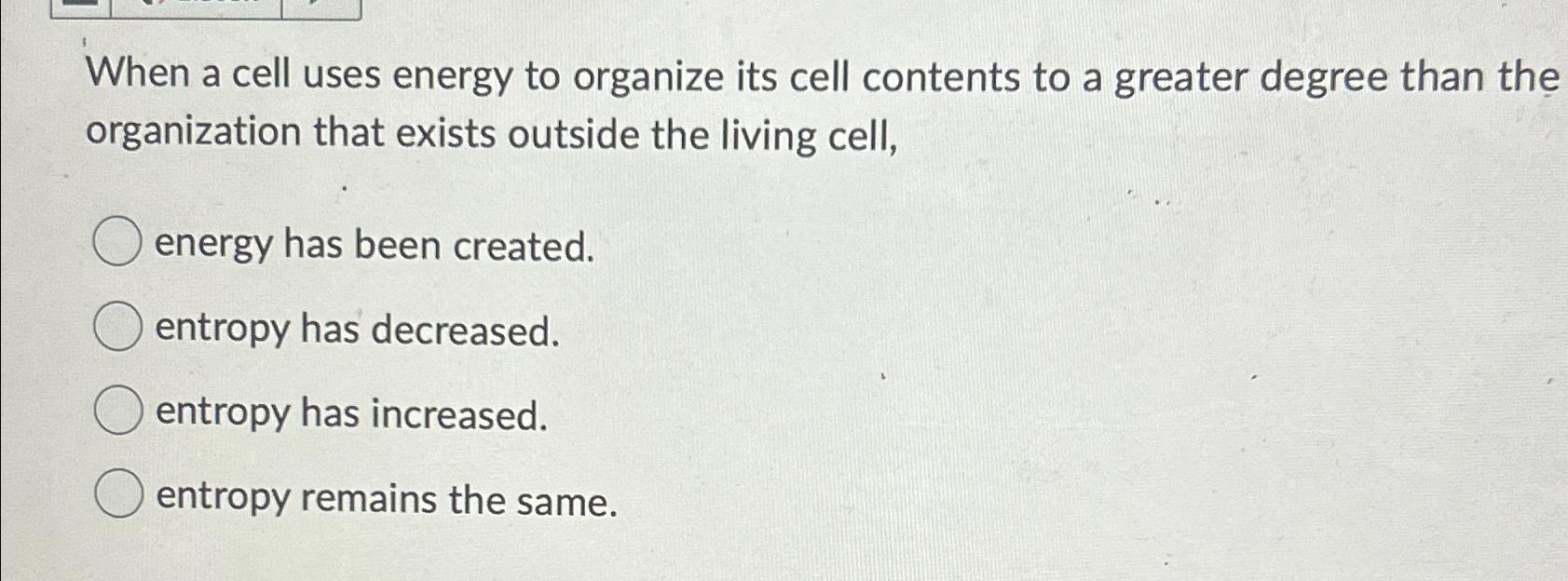 Solved When a cell uses energy to organize its cell contents | Chegg.com