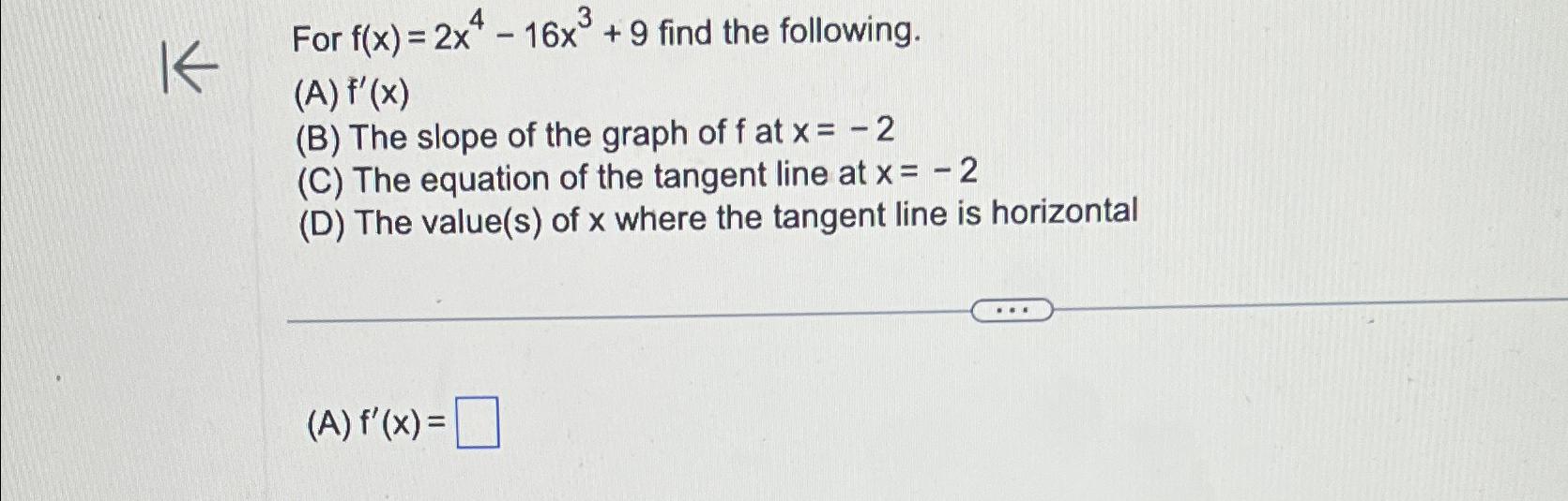 Solved For f(x)=2x4-16x3+9 ﻿find the following.(A) f'(x)(B) | Chegg.com