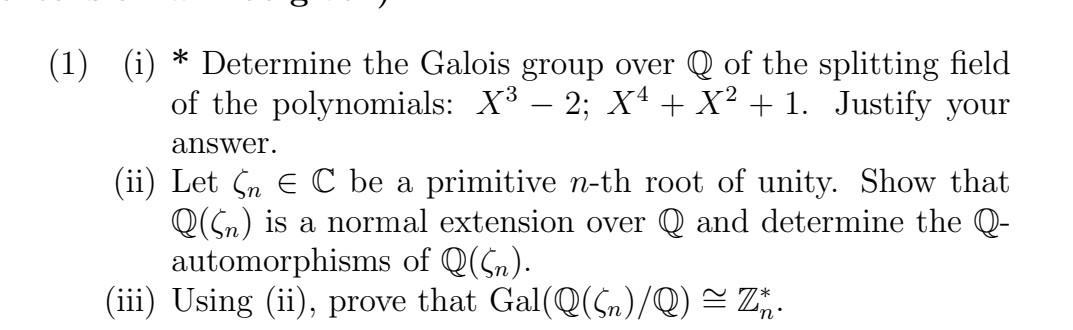 Solved (1) (i) * Determine the Galois group over Q of the | Chegg.com
