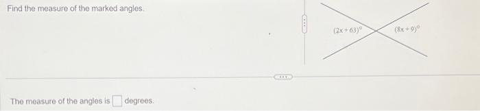 [Solved]: Find the measure of the marked angles. The measur