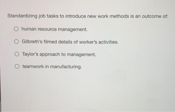 Solved Standardizing job tasks to introduce new work methods | Chegg.com