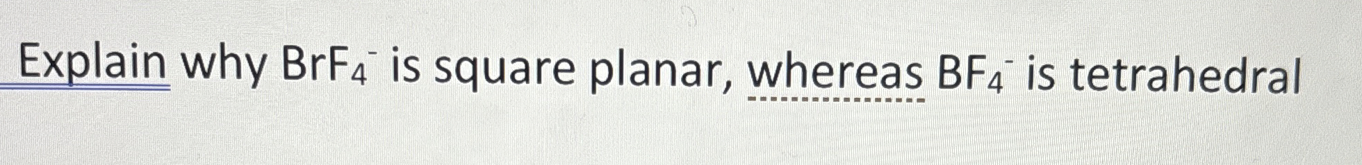 Solved Explain why BrF4-is square planar, whereas BF4-is | Chegg.com