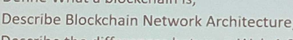 Solved Describe Blockchain Network Architecture | Chegg.com