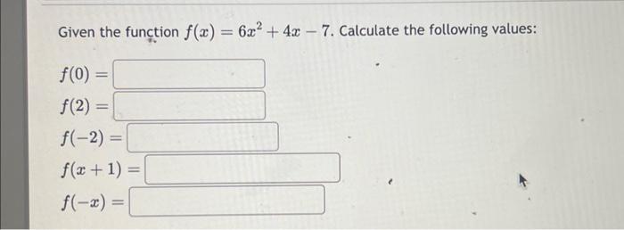 Solved Given the function f(x)=6x2+4x−7. Calculate the | Chegg.com