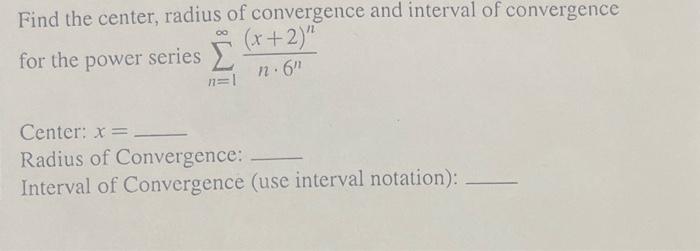 Solved Find the center, radius of convergence and interval | Chegg.com