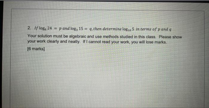 Solved 2. If log824=p and log315=q, then determine log105 in | Chegg.com