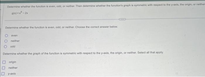 Solved Detemine whether the function is even, odd, or | Chegg.com Solved Detemine whether the function is even, odd, or | Chegg.com