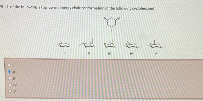 Solved Which of the following is the lowest energy chair | Chegg.com