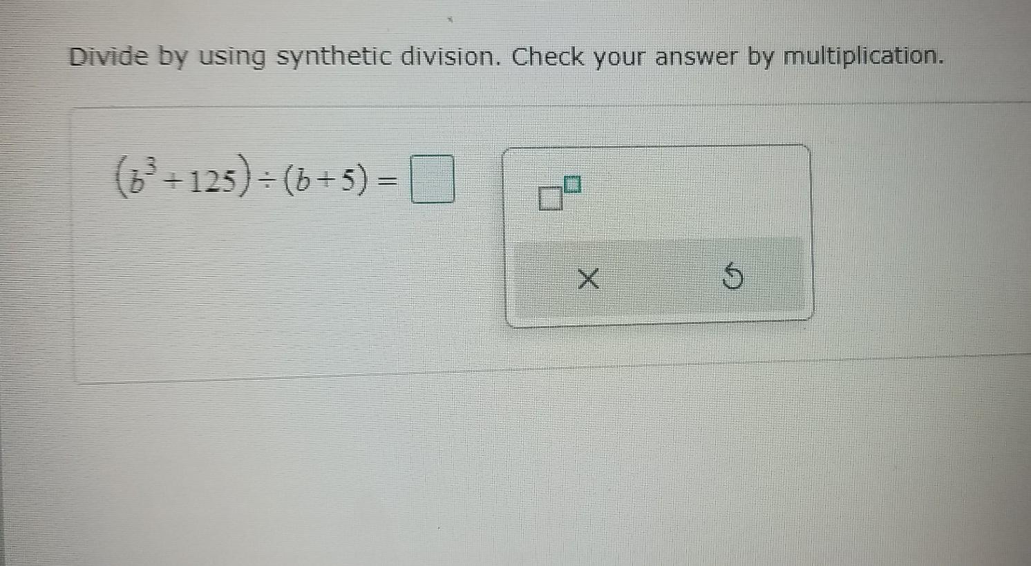 Solved Divide by using synthetic division. Check your answer | Chegg.com