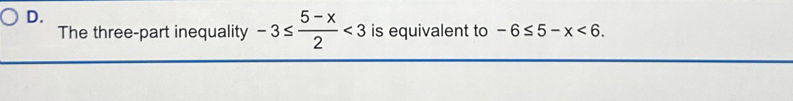 Solved D. ﻿The three-part inequality -3≤5-x2