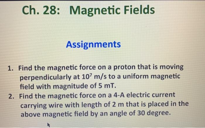 Solved Ch. 28: Magnetic Fields Assignments 1. Find the | Chegg.com