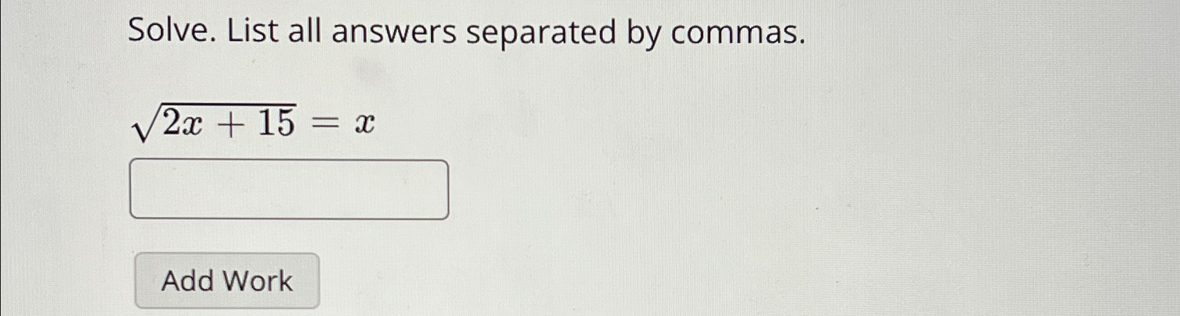 Solved Solve. List all answers separated by commas.2x+152=x | Chegg.com
