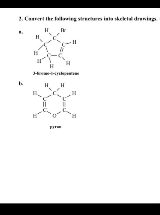 Solved 2. Convert the following structures into skeletal | Chegg.com Solved 2. Convert the following structures into skeletal | Chegg.com