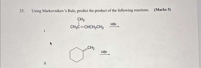 Solved 23. Using Markovnikov's Rule, predict the product of | Chegg.com