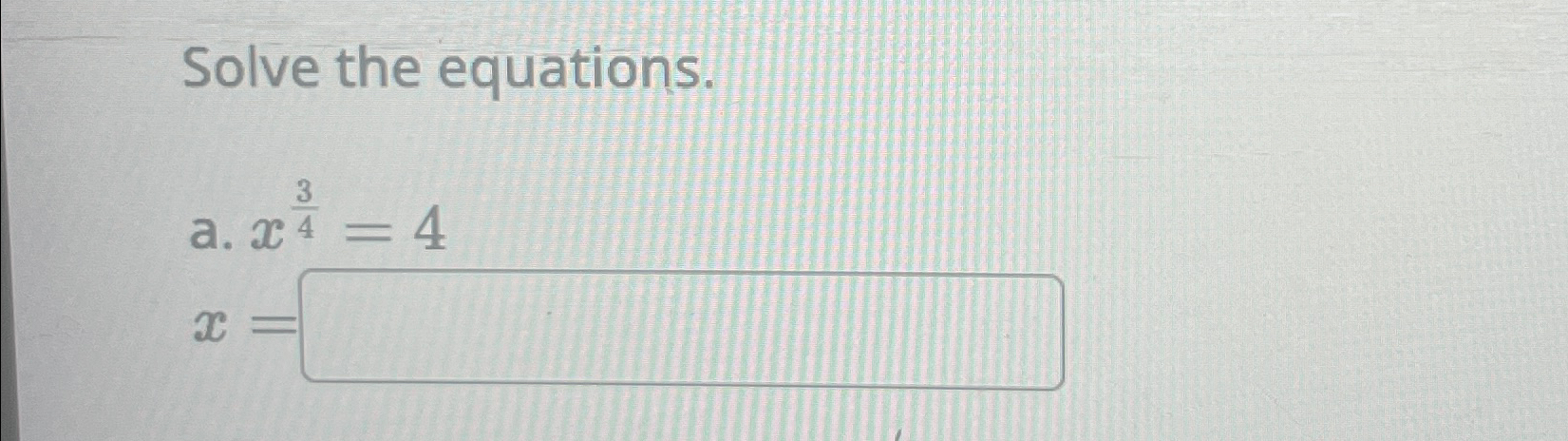 Solved Solve the equations.a. x34=4x= | Chegg.com