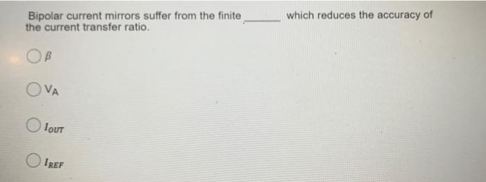 Solved which reduces the accuracy of Bipolar current mirrors | Chegg.com