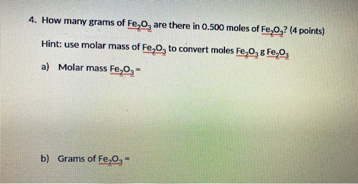 Solved 4. How many grams of Fe,0, are there in 0.500 moles | Chegg.com