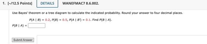 Solved Use Bayes' theorem or a tree diagram to calculate the | Chegg.com