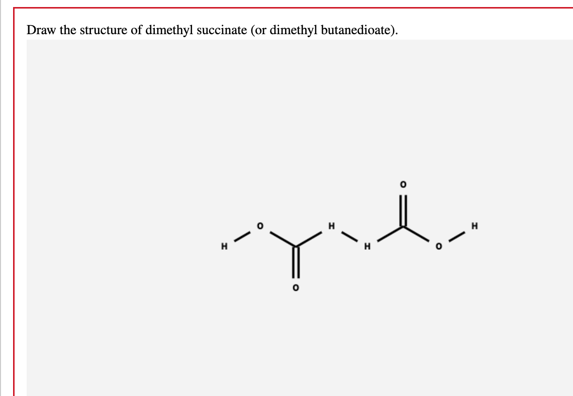 Solved Draw the structure of dimethyl succinate (or dimethyl | Chegg.com