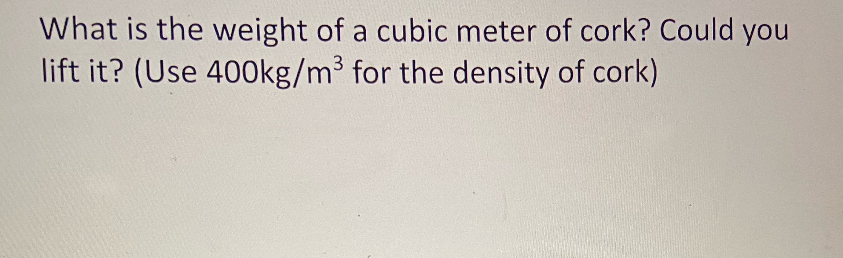 Solved What is the weight of a cubic meter of cork? Could | Chegg.com