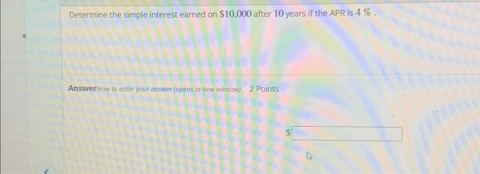 Solved Determine the simple interest earned on $10,000 after | Chegg.com