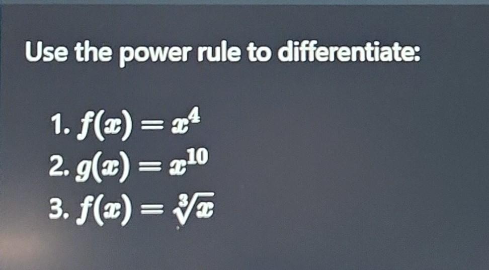 Solved Use the power rule to differentiate: 1. f(x)=x4 2. | Chegg.com