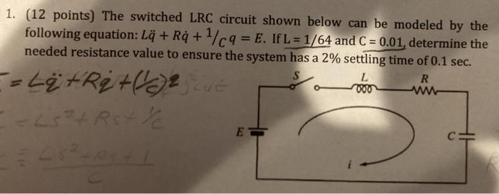 Solved 1. (12 points) The switched LRC circuit shown below | Chegg.com