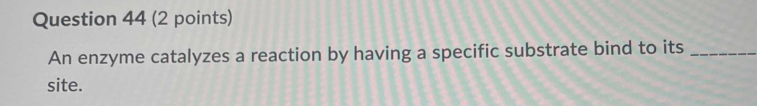 Solved Question 44 (2 ﻿points)An enzyme catalyzes a reaction | Chegg.com