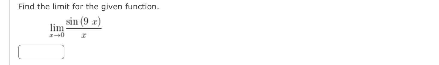 Solved Find the limit for the given function.limx→0sin(9x)x | Chegg.com