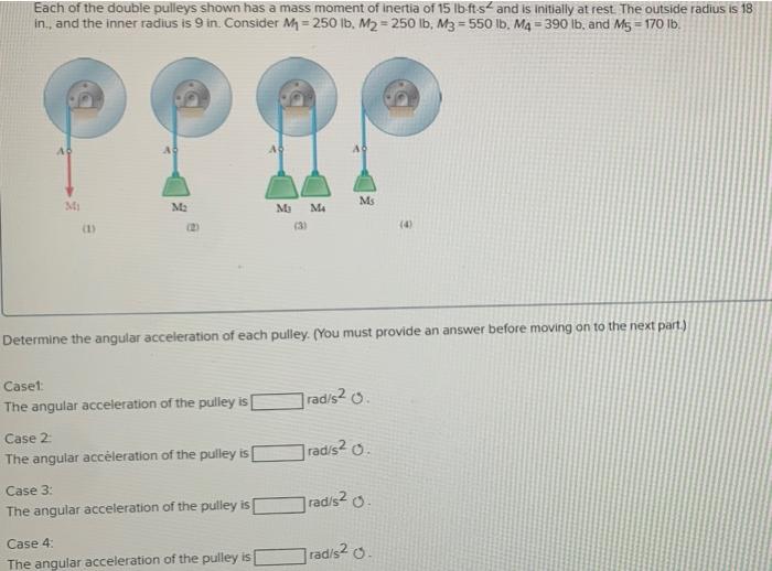 Solved Each of the double pulleys shown has a mass moment of | Chegg.com
