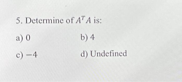 5. Determine of ATA is: a) 0 b) 4 c) -4 d) Undefined | Chegg.com
