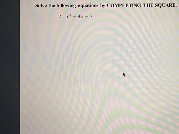 Solved Solve the following equations by COMPLETING THE | Chegg.com
