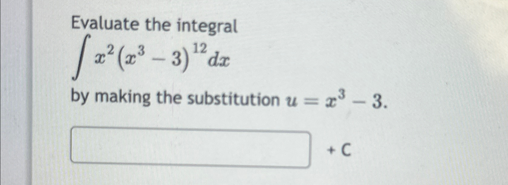 Solved Evaluate the integral∫﻿﻿x2(x3-3)12dxby making the | Chegg.com