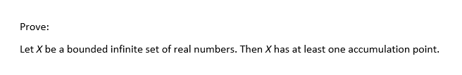 Solved Prove: Let X be a bounded infinite set of real | Chegg.com