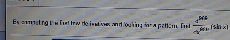 Solved By computing the first few derivatives and looking | Chegg.com