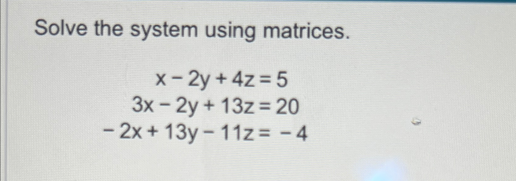 Solved Solve the system using | Chegg.com