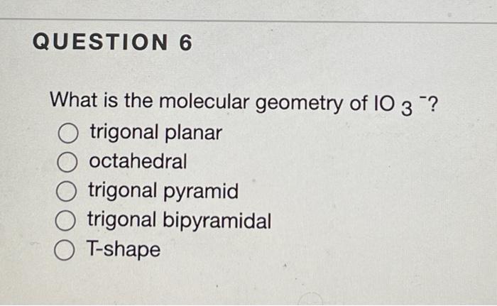 Solved What is the molecular geometry of IO3−? trigonal | Chegg.com