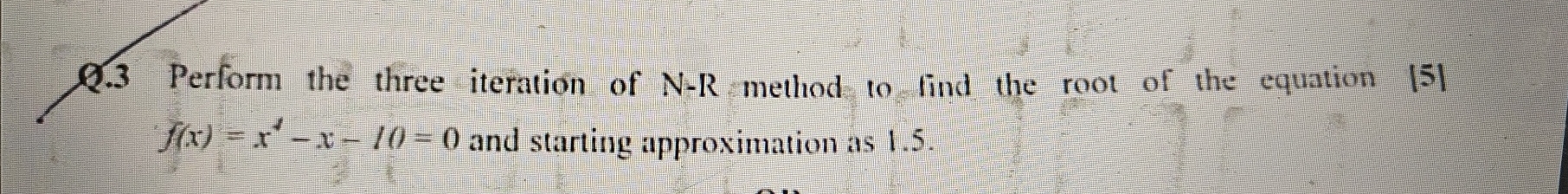 Solved Perform the three iteration of N-R ﻿method to find | Chegg.com