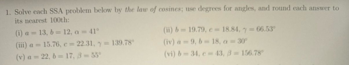 Solved Solve each SSA problem below by the law of cosines; | Chegg.com
