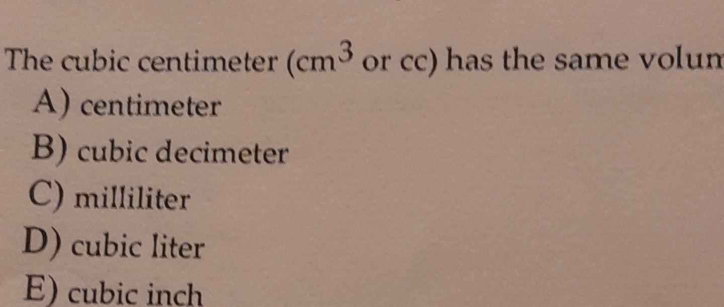 Solved The cubic centimeter ( cm3 or cc ) has the same volun | Chegg.com