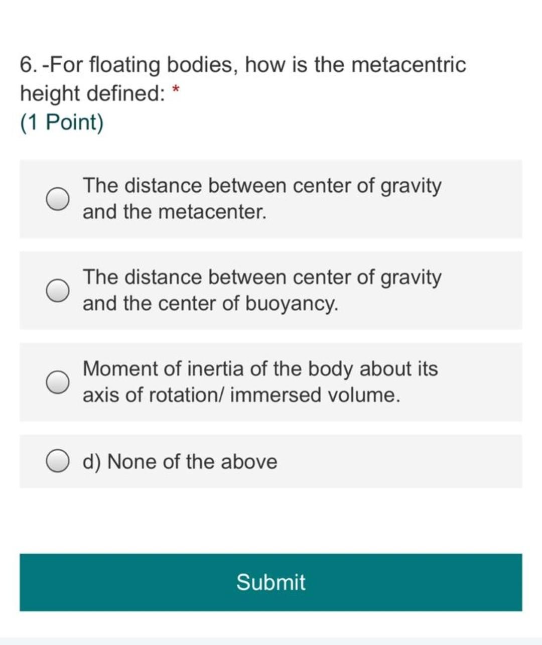 Solved 6. -For floating bodies, how is the metacentric | Chegg.com