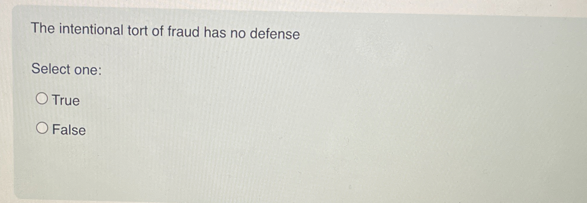 Solved The intentional tort of fraud has no defenseSelect | Chegg.com