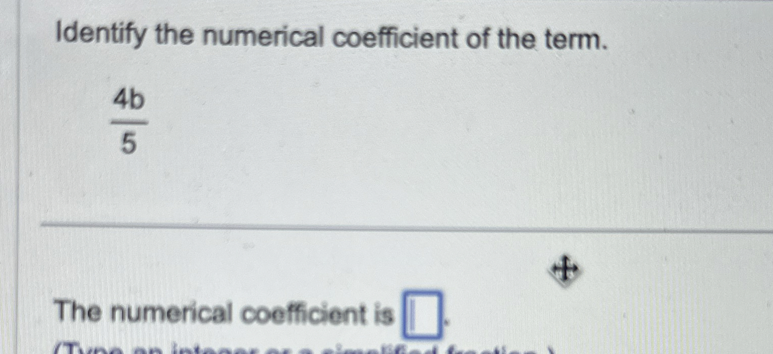 Identify the numerical coefficient of the term.4b5The | Chegg.com