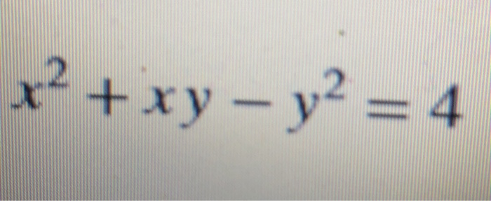 Solved x2 + xy - y2 = 4 | Chegg.com