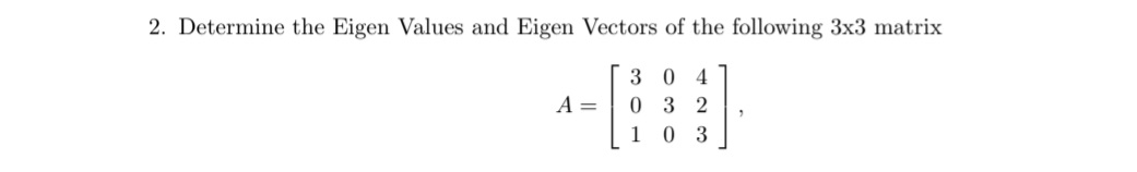 Solved Determine the Eigen Values and Eigen Vectors of the | Chegg.com