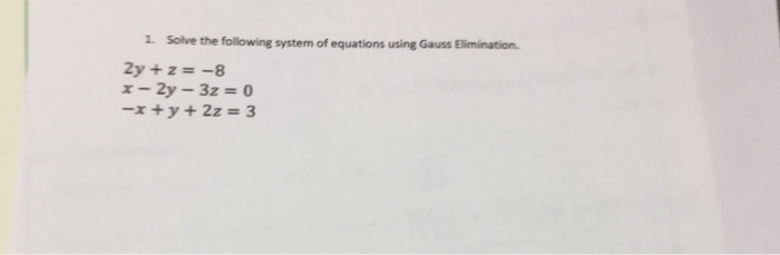 Solved 1 Solve the following system of equations using Gauss | Chegg.com