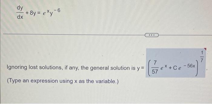 Solved dxdy+8y=exy−6 Ignoring lost solutions, if any, the | Chegg.com